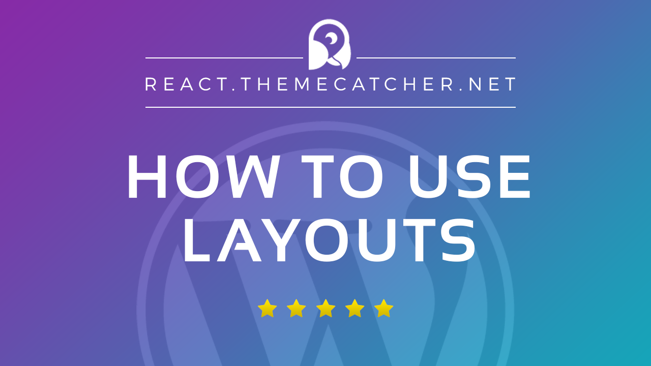 How To Use Layouts Themecatcher Support